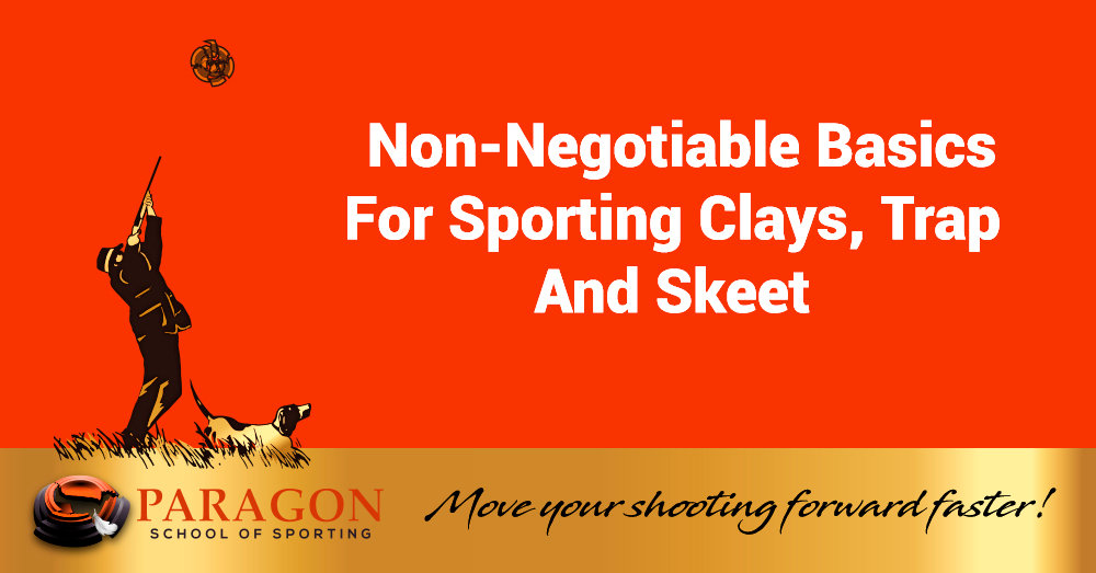 Non-Negotiable Basics For Sporting Clays, Trap And Skeet