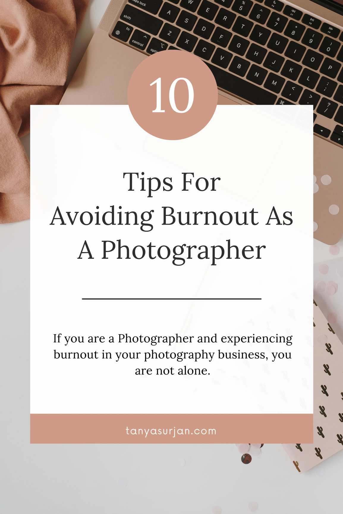 How to Avoid Burnout as a Photographer - Tanya Surjan